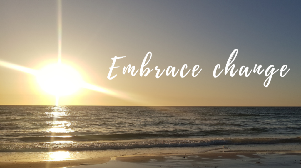 Embrace Change | How to Move Forward When You Feel Stuck in Life
